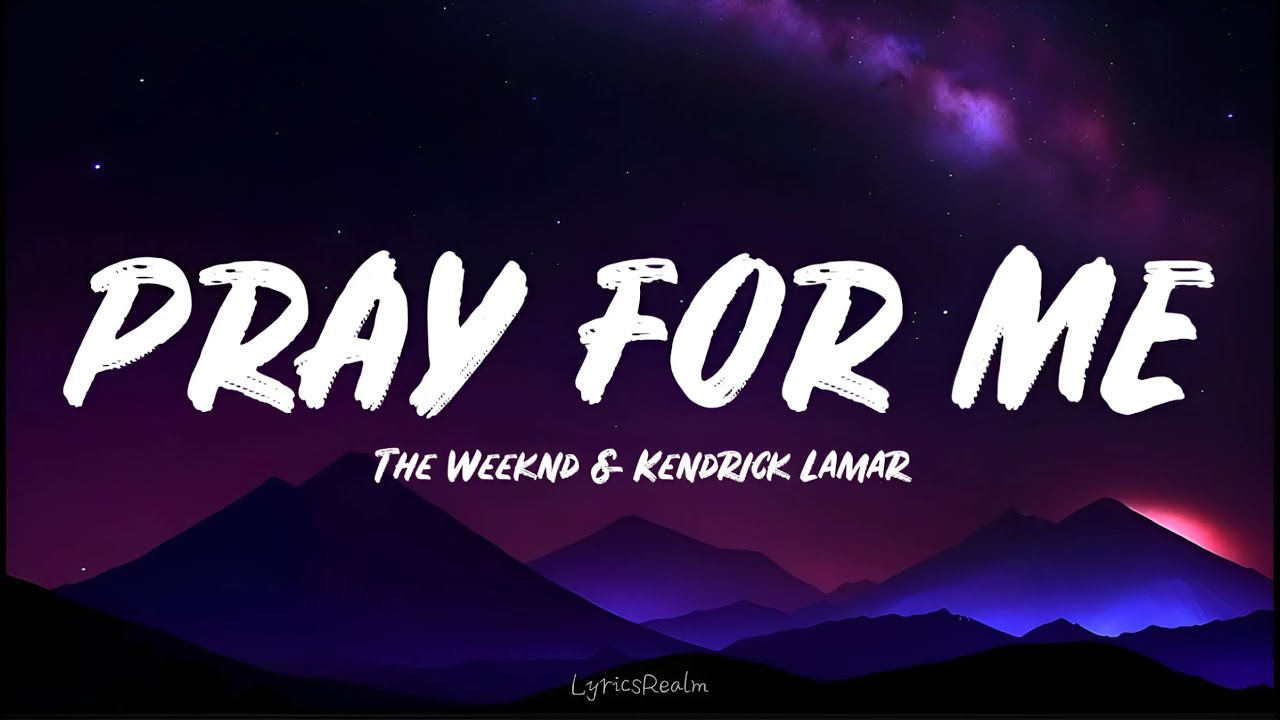 The Weeknd - Pray For Me (Lyrics) ft. Kendrick Lamar - YouTube