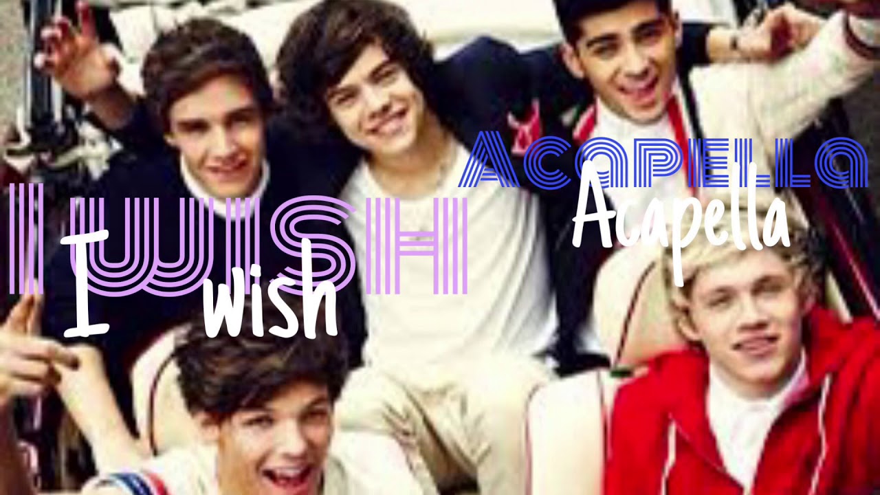 I Wish - One Direction || Acapella - YouTube