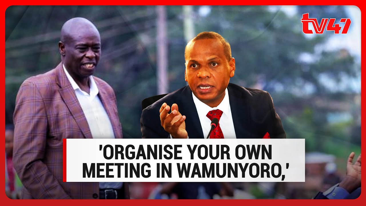 'Organise your own meeting in Wamunyoro,' Danson Mungatana on Gachagua ...