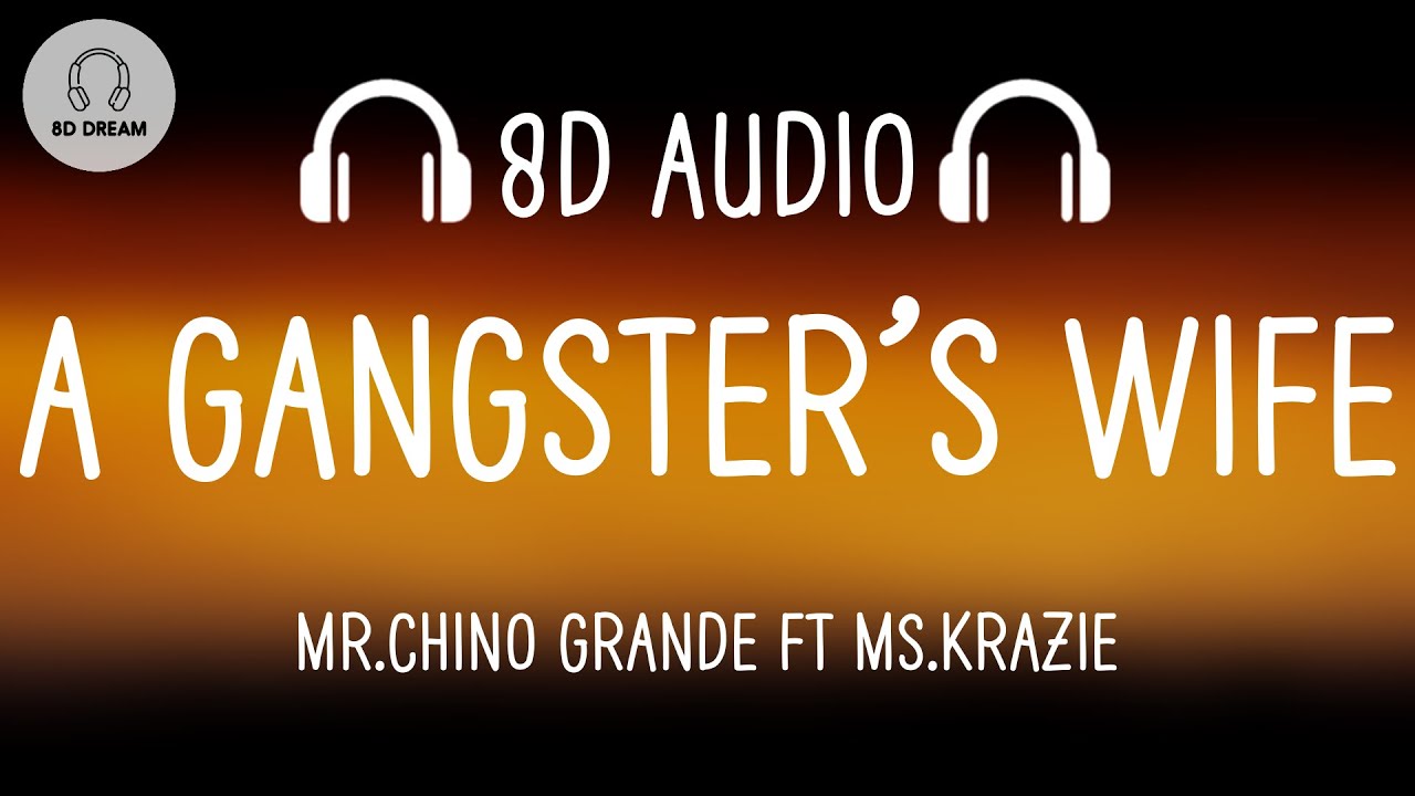 Mr.Chino Grande - A Gangster’s Wife (8D AUDIO) Daddy let me know that I ...