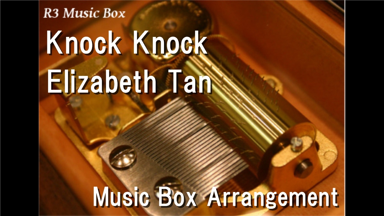 Knock Knock/Elizabeth Tan [Music Box] - YouTube