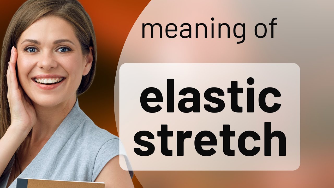 Understanding "Elastic Stretch": An English Phrase Explained - YouTube