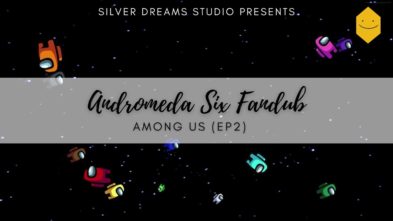 Andromeda Six Fandub: Among Us (EP2) - YouTube