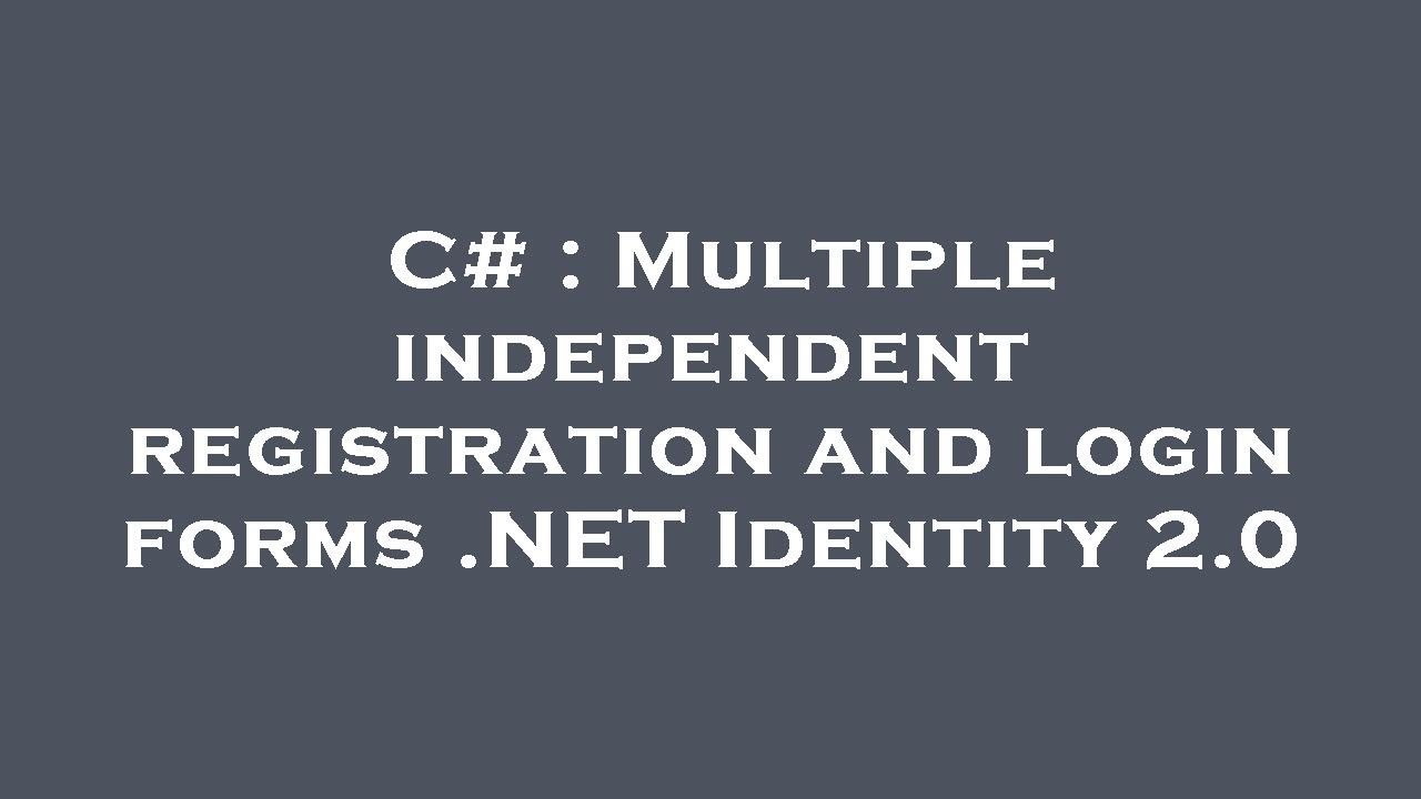 C# : Multiple independent registration and login forms .NET Identity 2. ...
