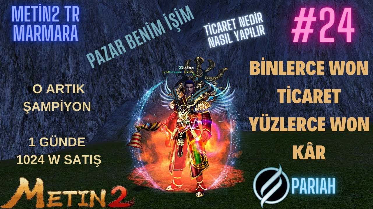 Bir günde 1024 WON Satış, O artık şampiyon, Yayından kesitler Metin2 TR Marmara Pazar Pariah #24 ...