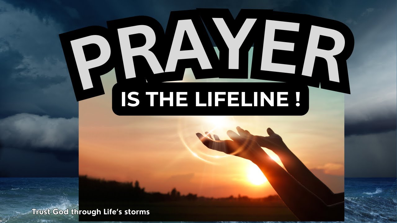 Prayer is the LIFELINE! Trust God & Find Strength Through Life’s Storms ...