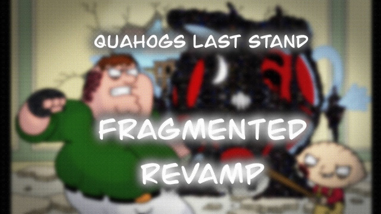 Quahogs Last Stand - FRAGMENTED REVAMP - YouTube