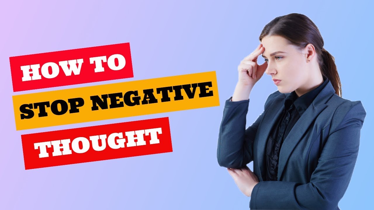 4 Simple Ways to Get Rid of Negative Thoughts Fast - YouTube