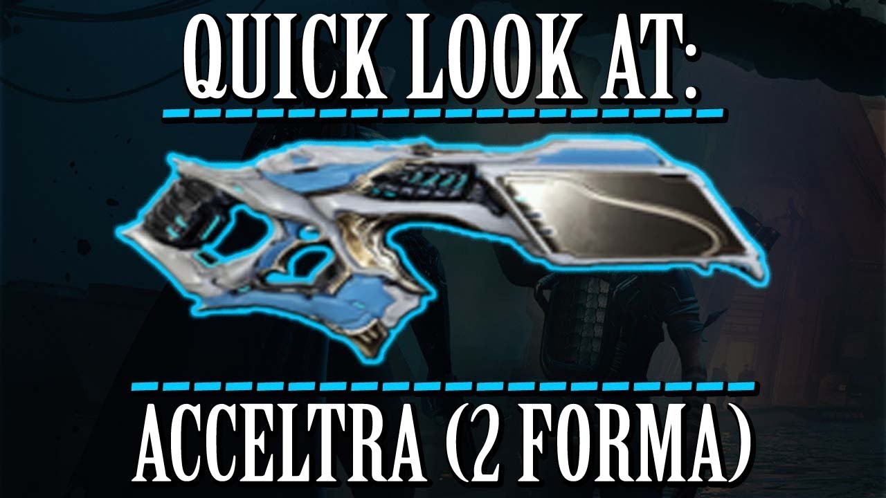 Warframe - Quick Look At: Acceltra (2 Forma) - YouTube