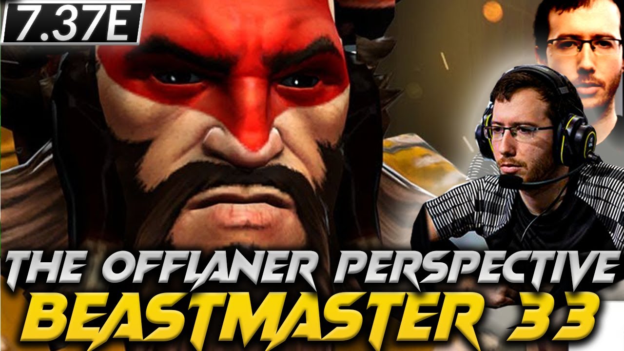 33 - Beastmaster The Offlaner # Dota 2 Pro Full Gameplay Patch 7.37E ...