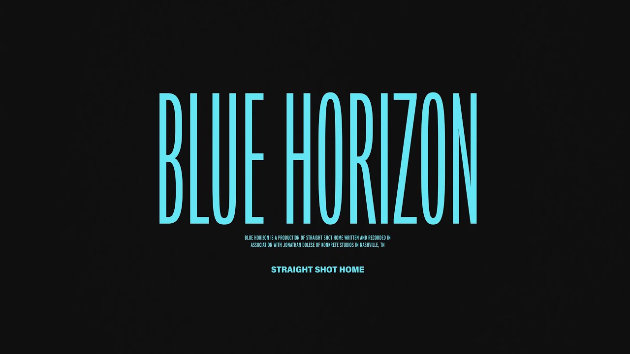 Straight Shot Home - Blue Horizon (OFFICIAL MUSIC VIDEO) - YouTube