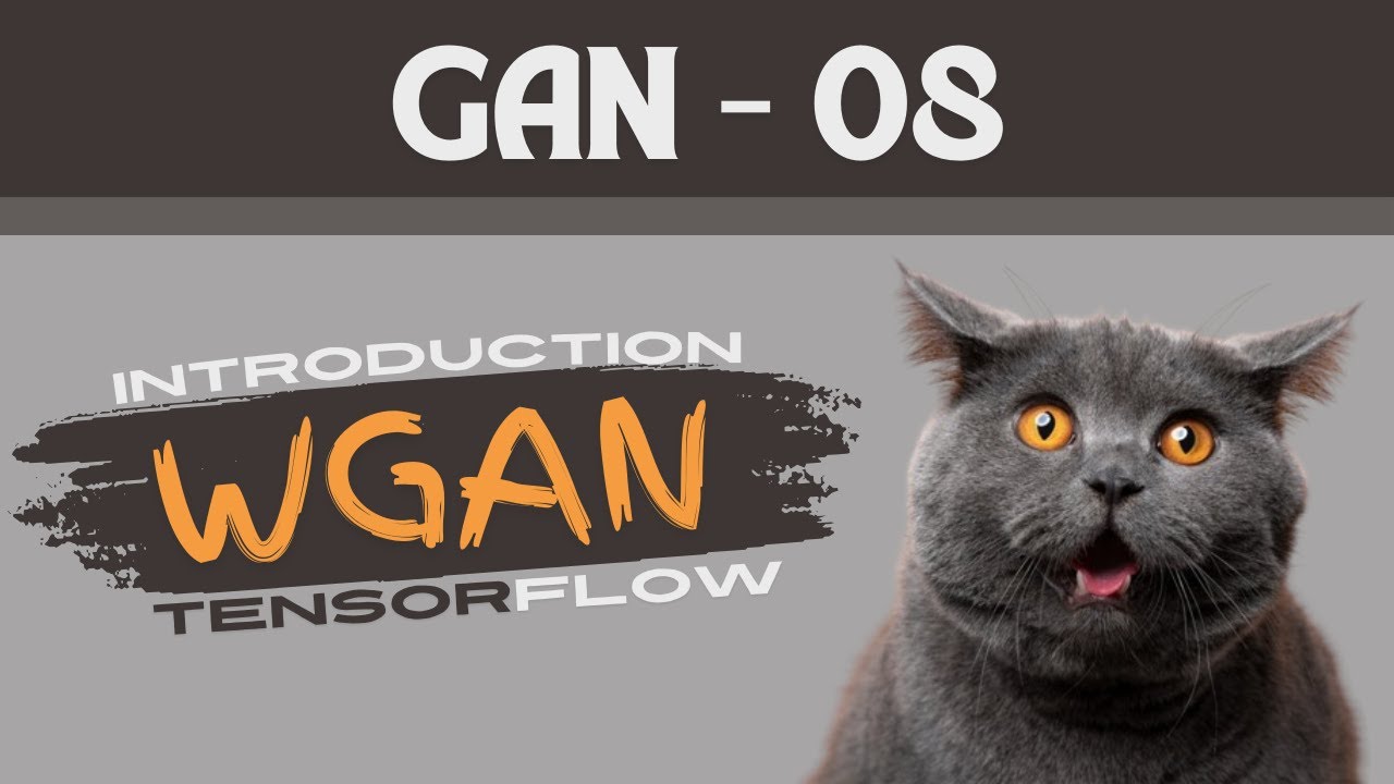 Introduction to WGAN in TensorFlow | Wasserstein GAN | Image Generation with TensorFlow | GAN 08 ...