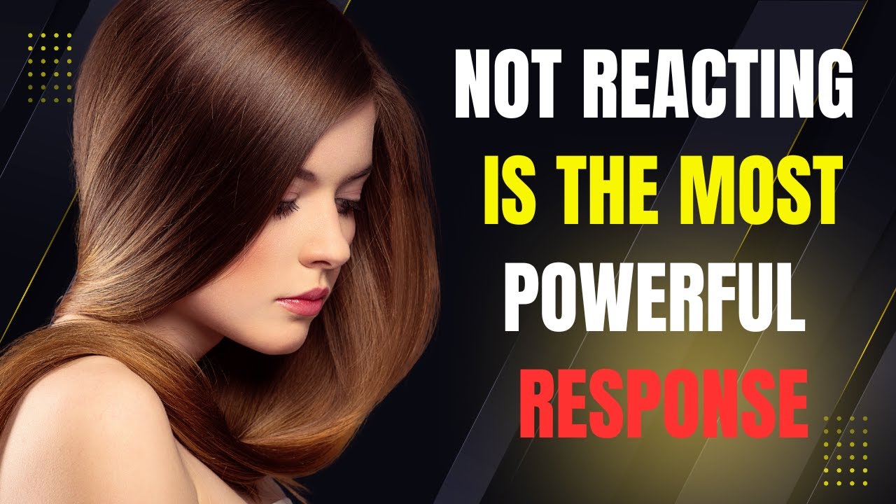 Not Reacting Is the Most Powerful Response - YouTube