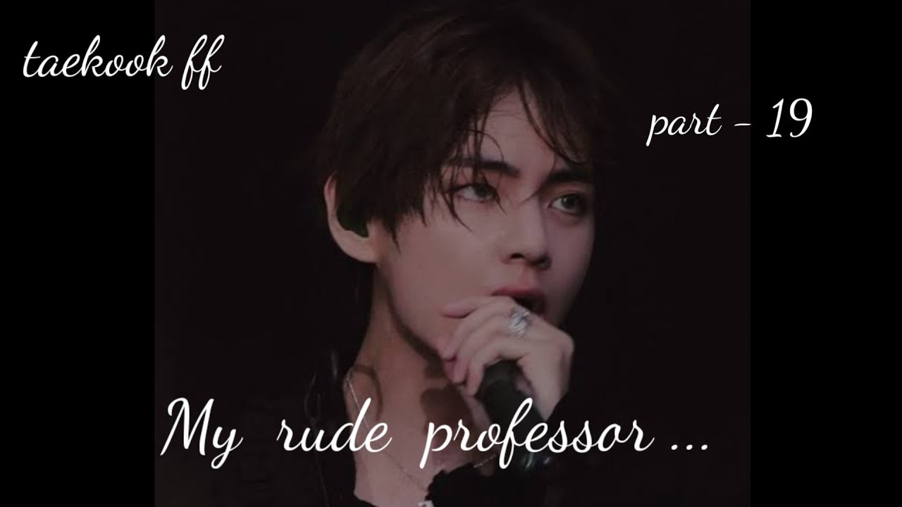 My rude professor ... part - 19 ... taekook ff hindi explain ... - YouTube
