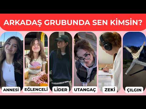 Arkadaş Grubunda Sen Kimsin?Estetik Kişilik Testi
