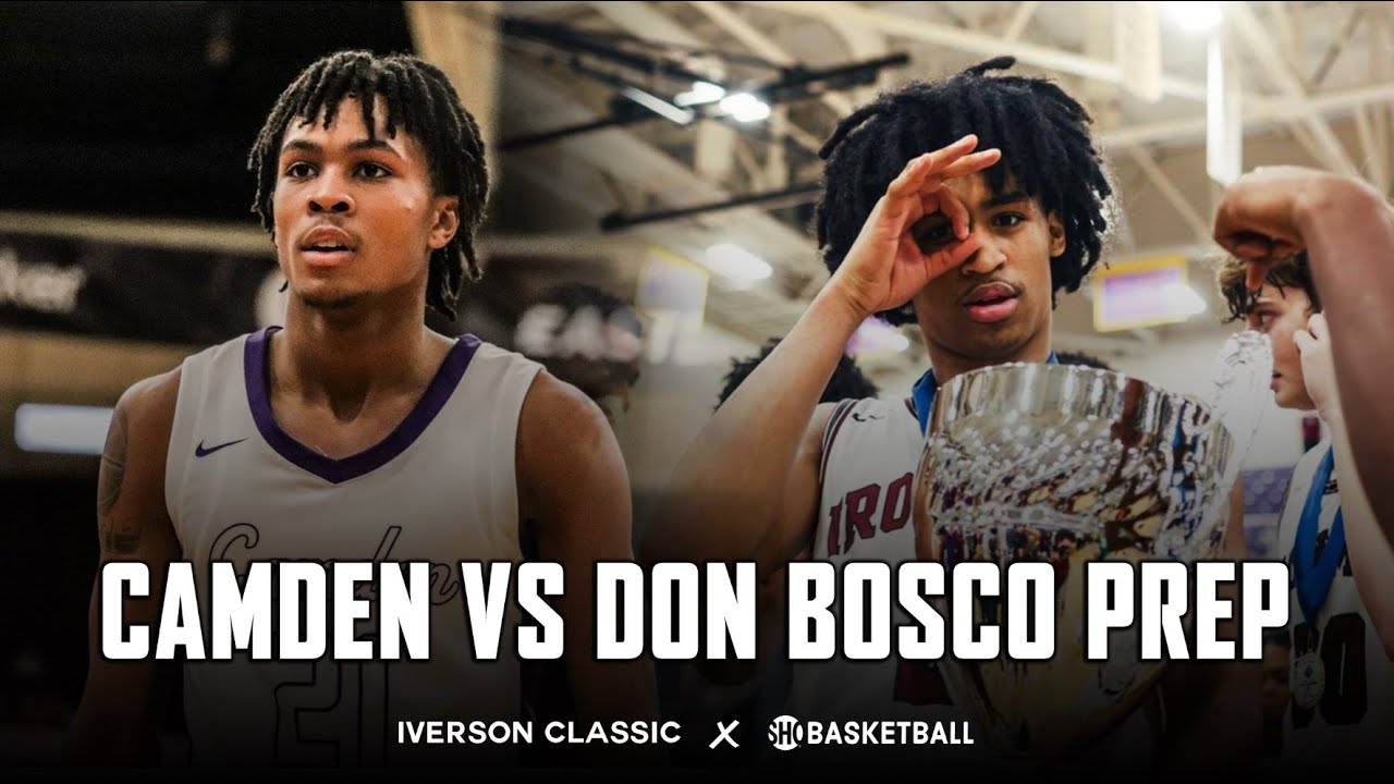 Camden vs. Don Bosco: Full Game | BLACKOUT Signature Series | Iverson Classic x SHOWTIME ...