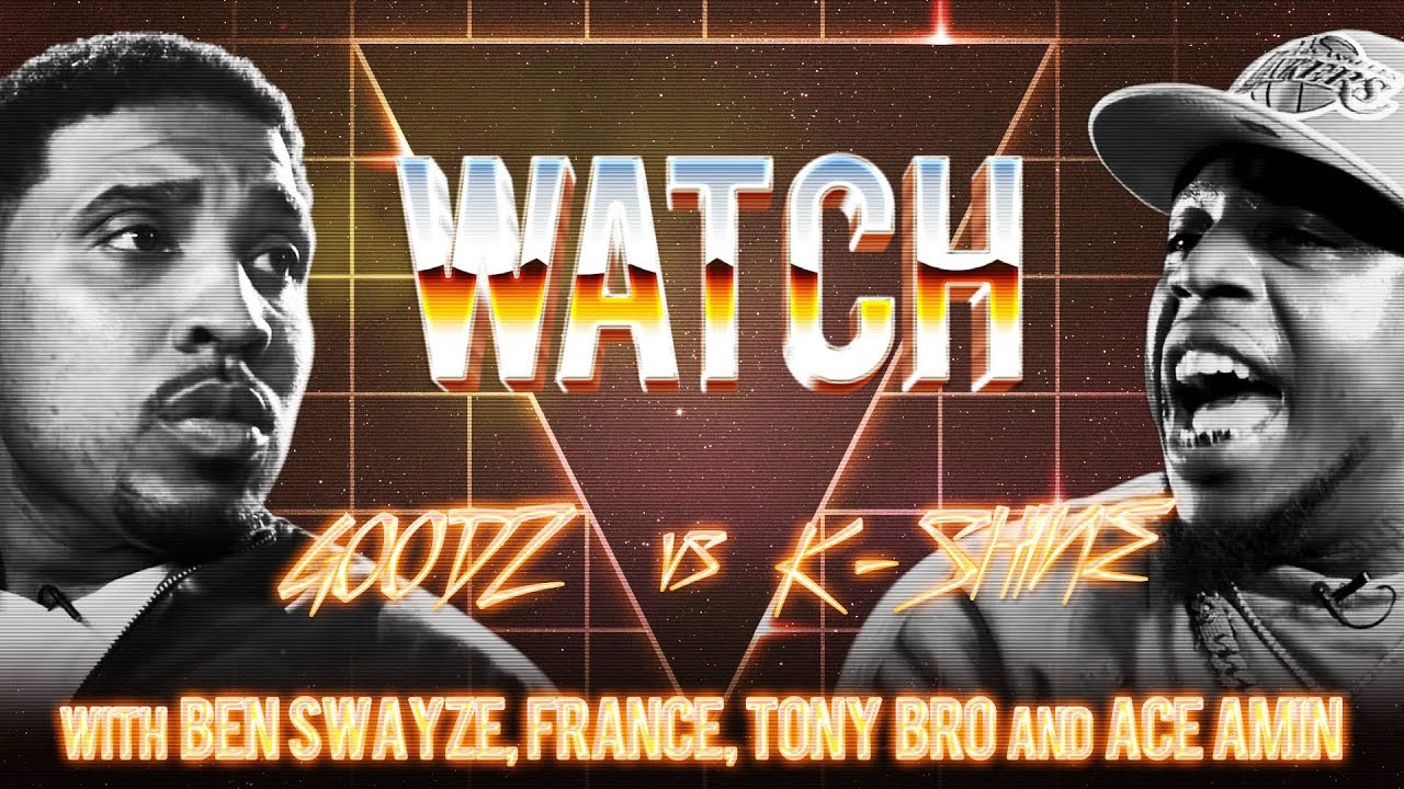 WATCH: GOODZ vs K SHINE with ACE AMIN, TONY BRO, FRANCE and BEN SWAYZE ...