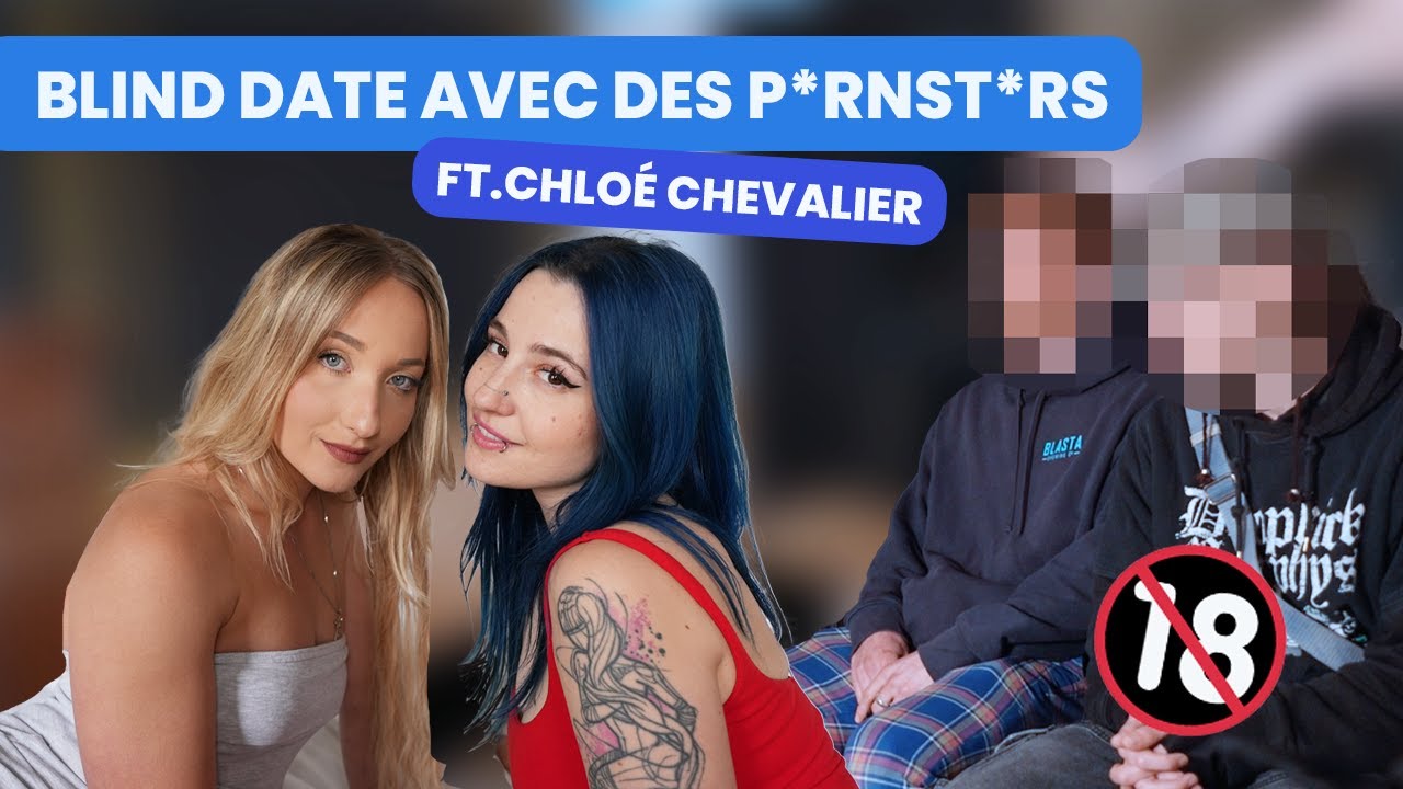 Elle choisit le mec qui va nous 🔞 (Blind Date) - ft Chloé Chevalier - YouTube