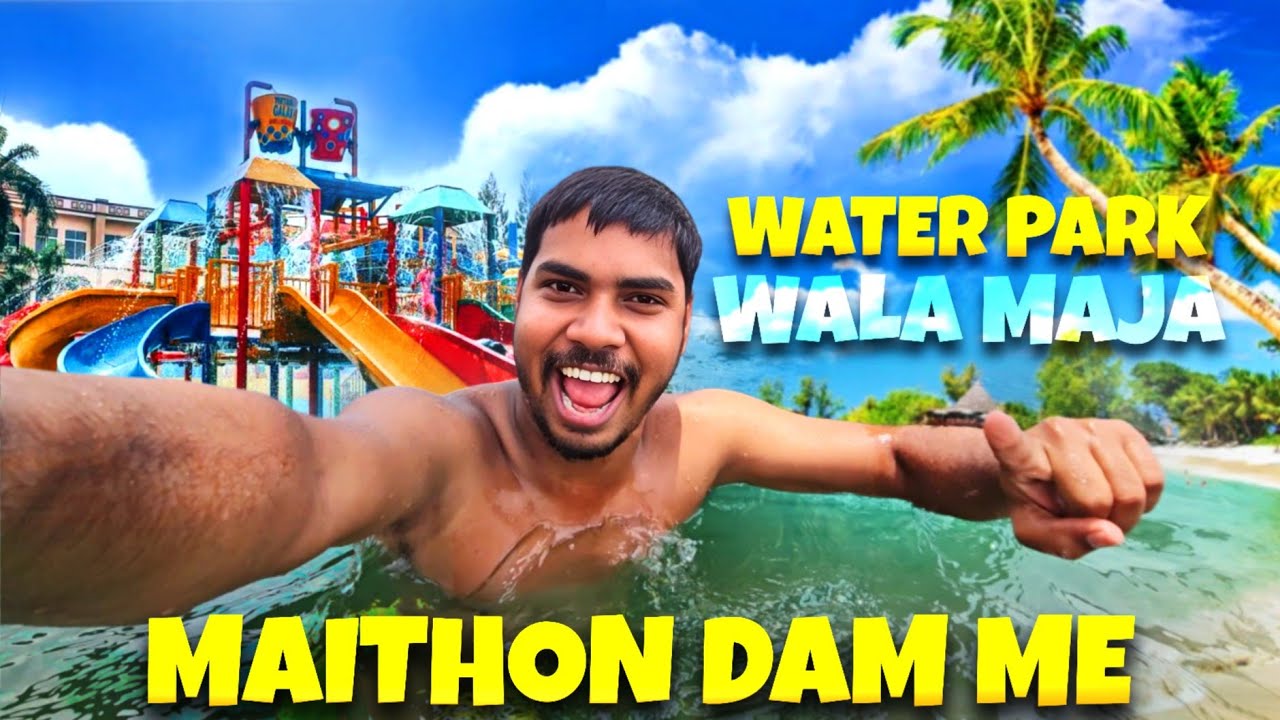 Water Park ️ Maithan Dam ️ Water park wala maja maithan dam mein | Be ...