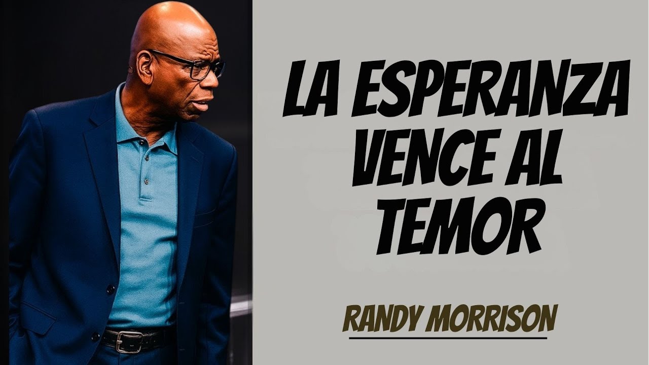 PASTOR RANDY MORRISON EN ESPAÑOL | LA ESPERANZA VENCE AL TEMOR - YouTube