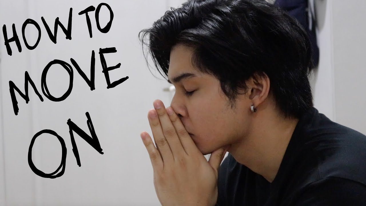 HOW TO MOVE ON - YouTube