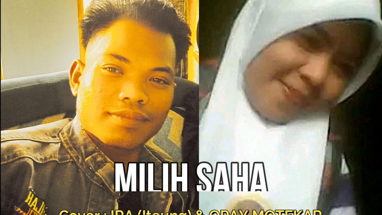 "MILIH SAHA" cover : IRA (Iteung) & OPAY MOTEKAR - YouTube