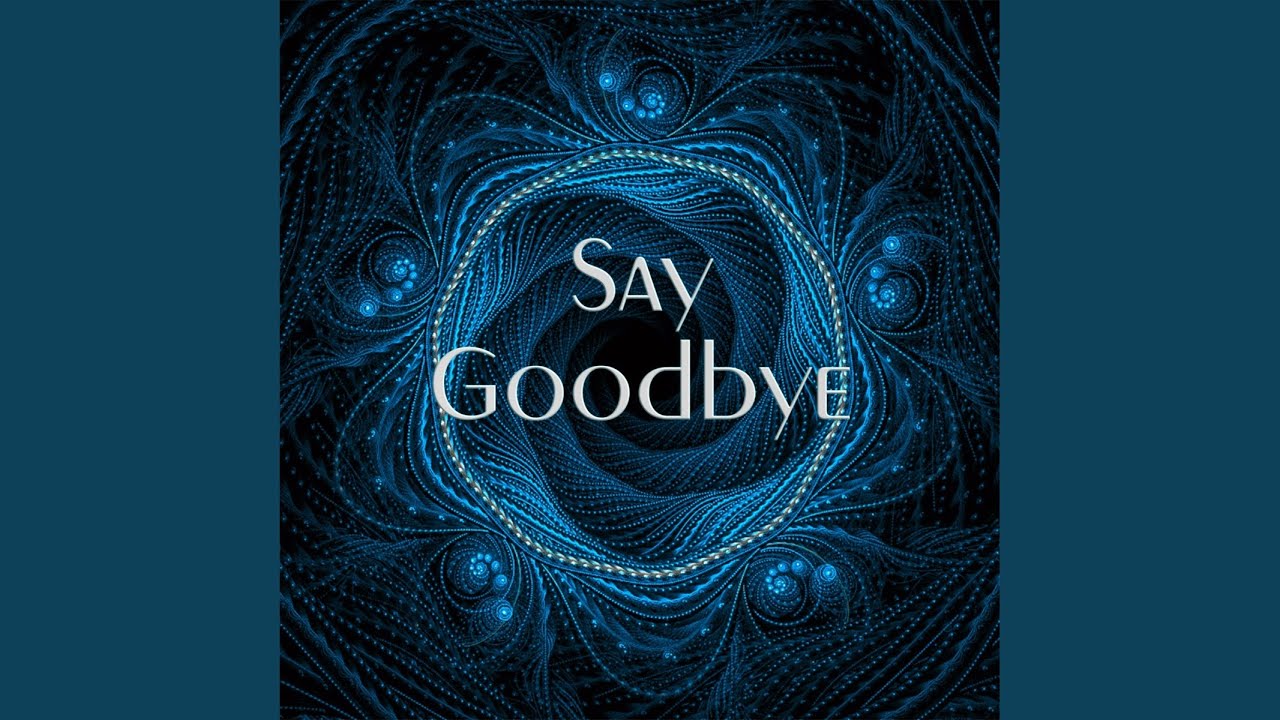 Say Goodbye - YouTube