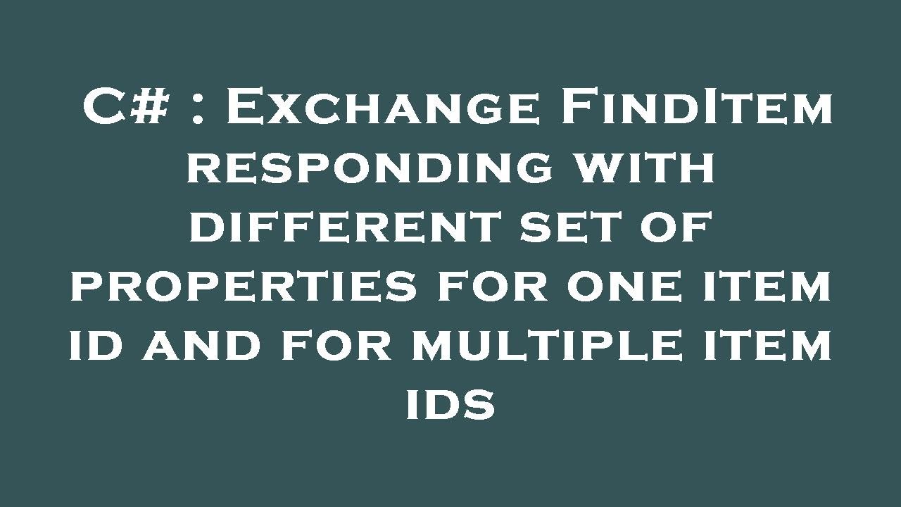 C# : Exchange FindItem responding with different set of properties for ...