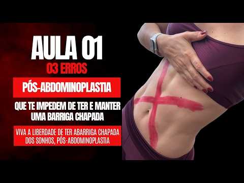 ❌ Aula 01  03 ERROS PÓS ABDOMINOPLASTIA, que te impedem de ter uma barriga chapada!