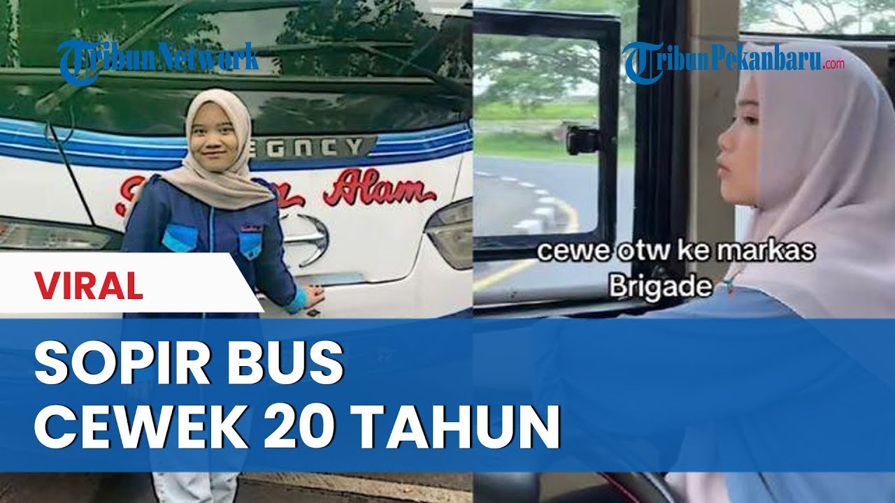 Viral Wanita Muda Jadi Sopir Bus PO Sumber Alam, Usianya Masih 20 Tahun ...