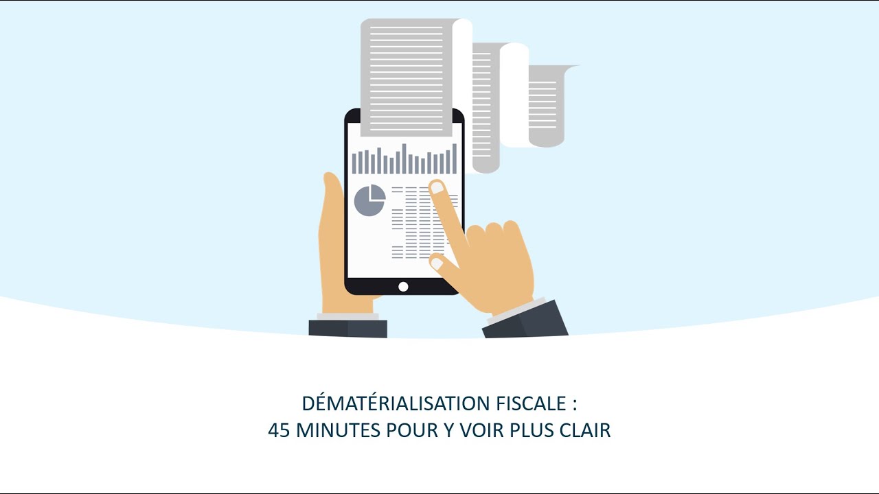 Webinaire : La Dématérialisation Fiscale : 45 min pour y voir plus ...