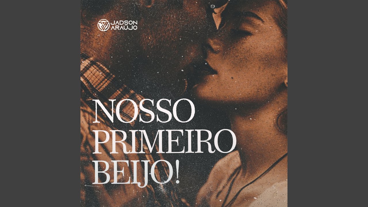 Nosso Primeiro Beijo - YouTube