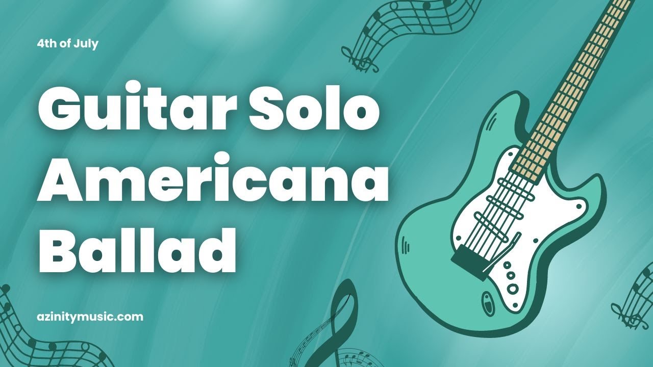 Guitar Solo Americana Ballad - 4th of July (Independence Day, Americana ...