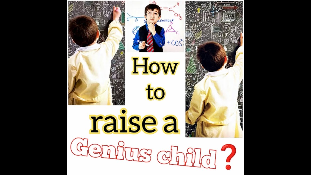 how to raise Genius child - YouTube