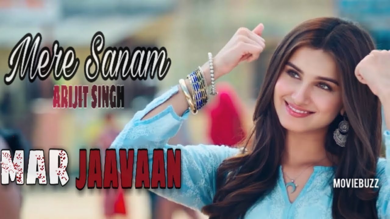Mere Sanam Marjaavaan Arijit Singh Sidharth Malhotra Tara Sutaria ...