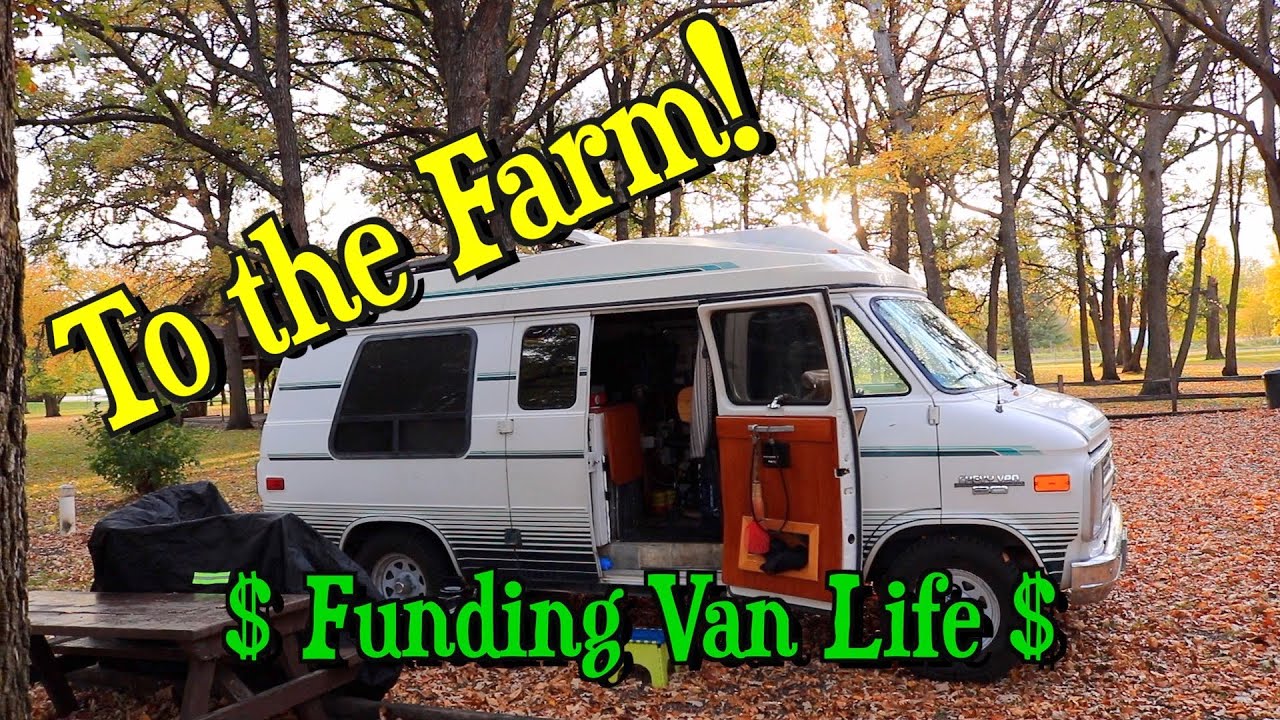 To the Farm! $ Funding Van Life $ - YouTube