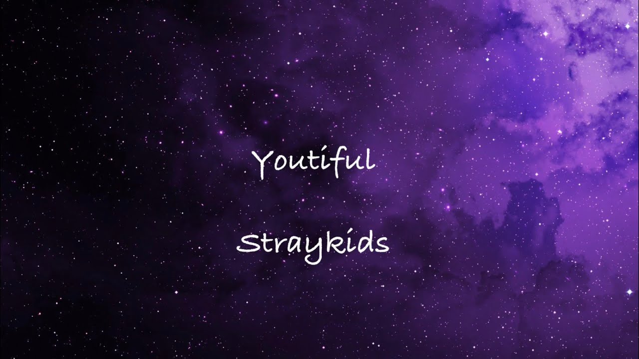 Youtiful- Straykids (lyrics) - YouTube