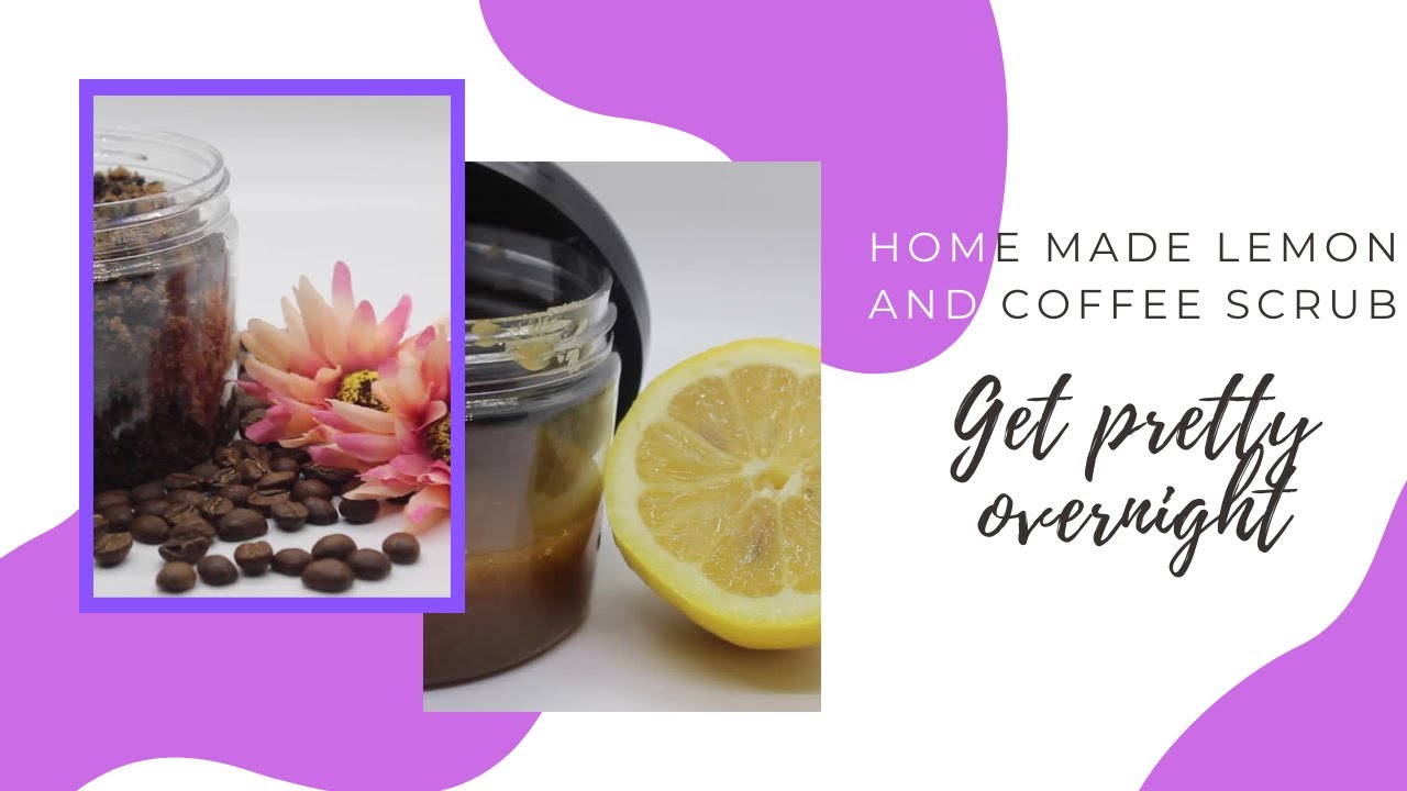 lemon and coffee scrub# professional skin care at home# Get pretty ...