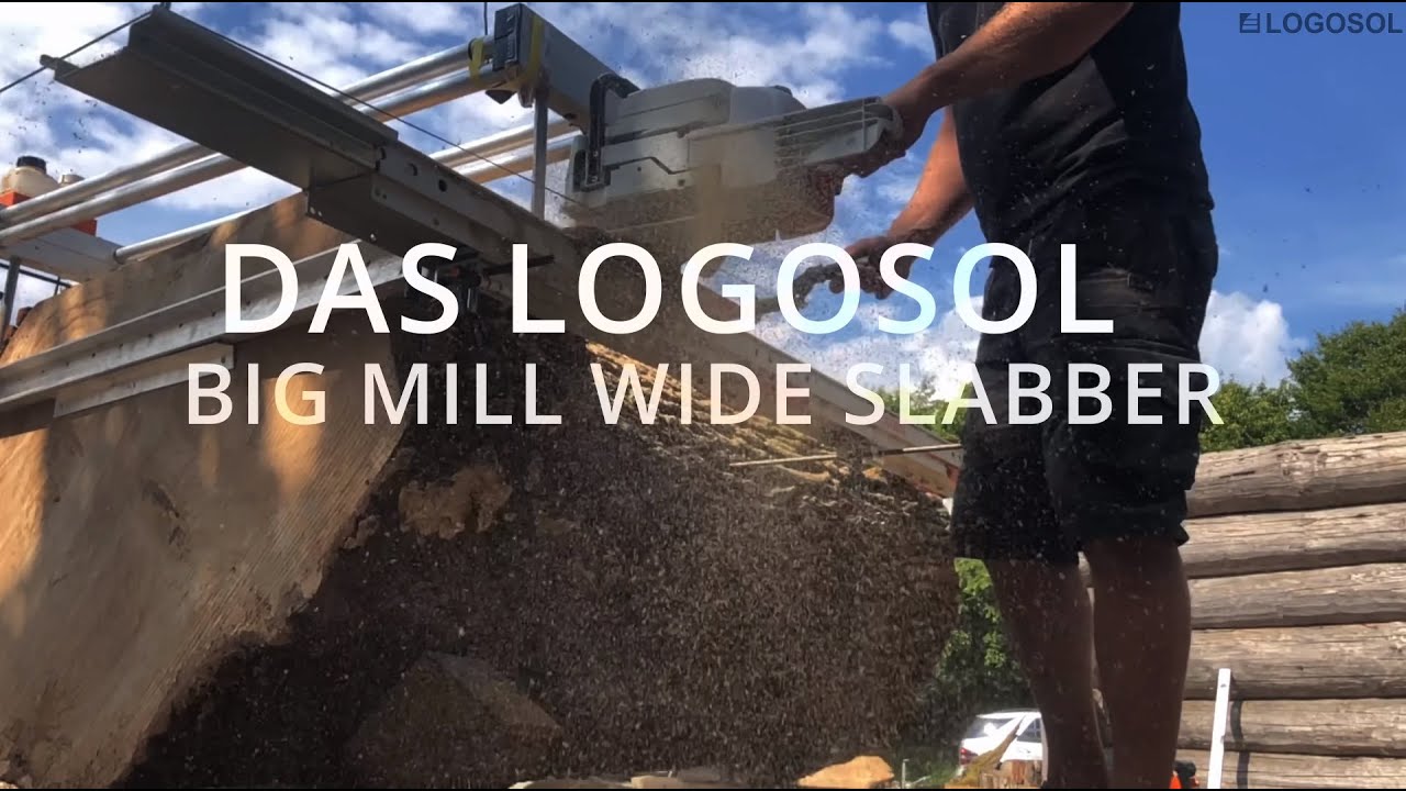 DAS LOGOSOL BIG MILL WIDE SLABBER KETTENSÄGEWERK - YouTube