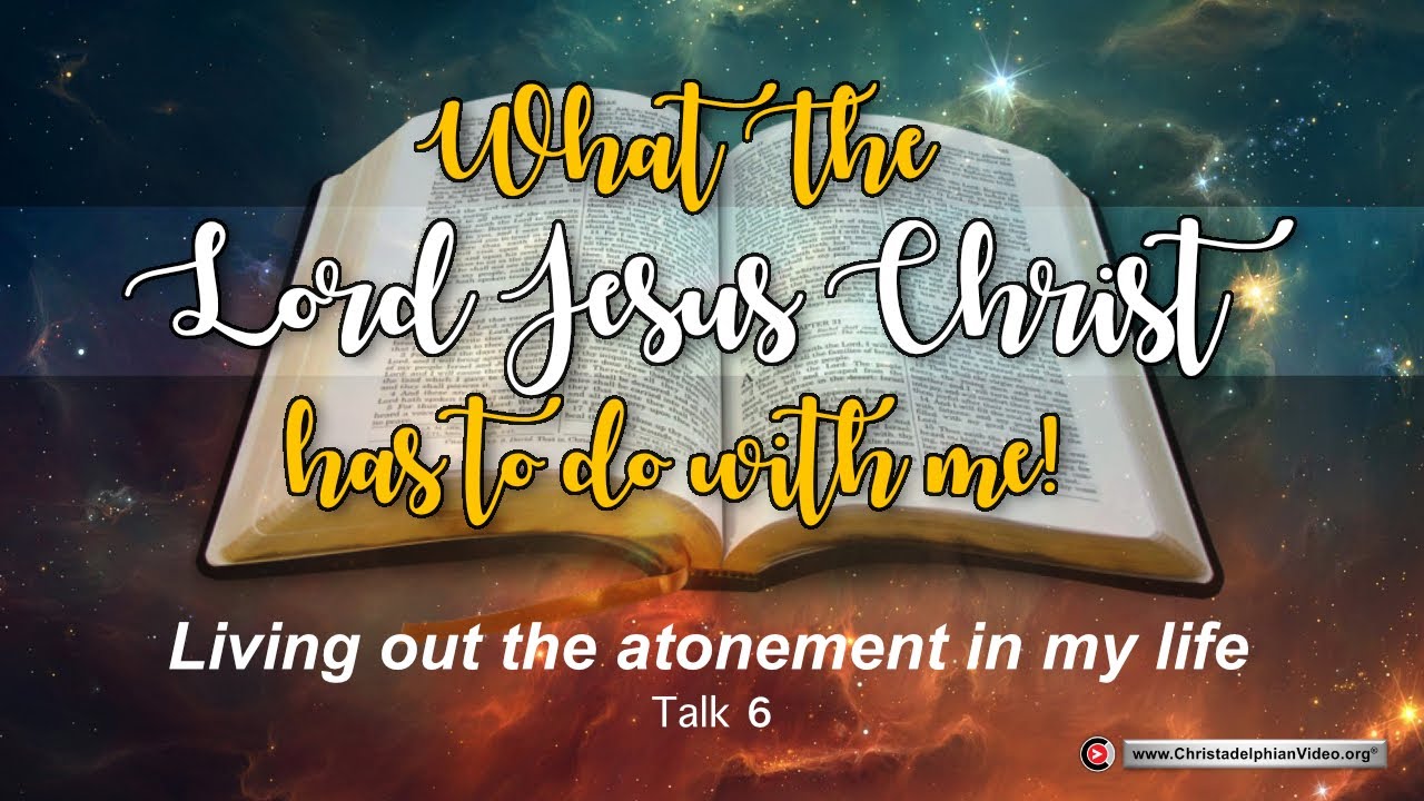 What The Lord Jesus Christ has to do with me #6 'Living out the ...