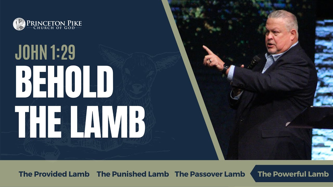 Behold The Lamb | Pastor Tim Oldfield | Princeton Pike - YouTube