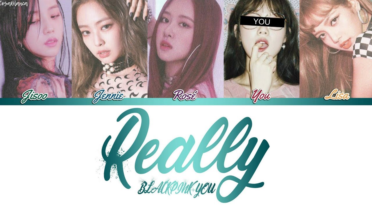 BLACKPINK (블랙핑크) — 'Really' (5 Members ver.) (Color Coded Lyrics Han ...