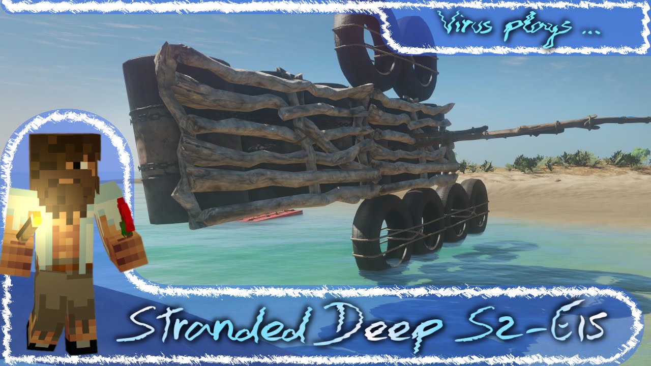 Stranded Deep LP S2 E15 - Sideways Rafts, broken Bones and Starvation ...