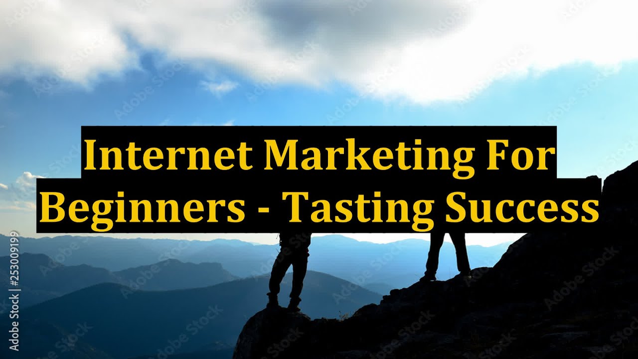 Internet Marketing For Beginners - Tasting Success - YouTube
