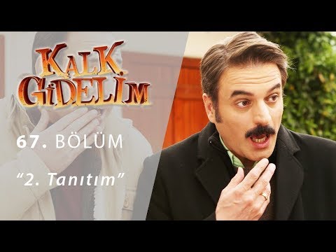 Kalk Gidelim 67. Bölüm 2. Tanıtım