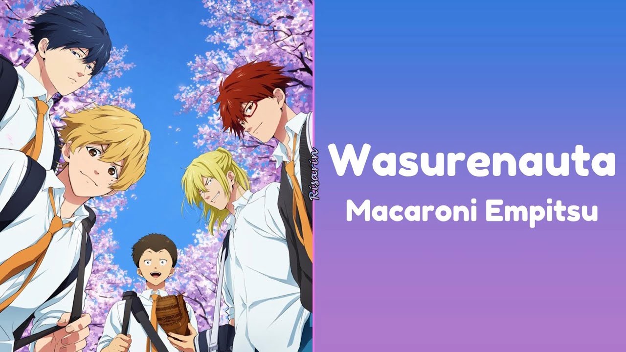 Wasurenauta - Macaroni Empitsu | Oblivion Battery ED [Legendado PT-BR ...