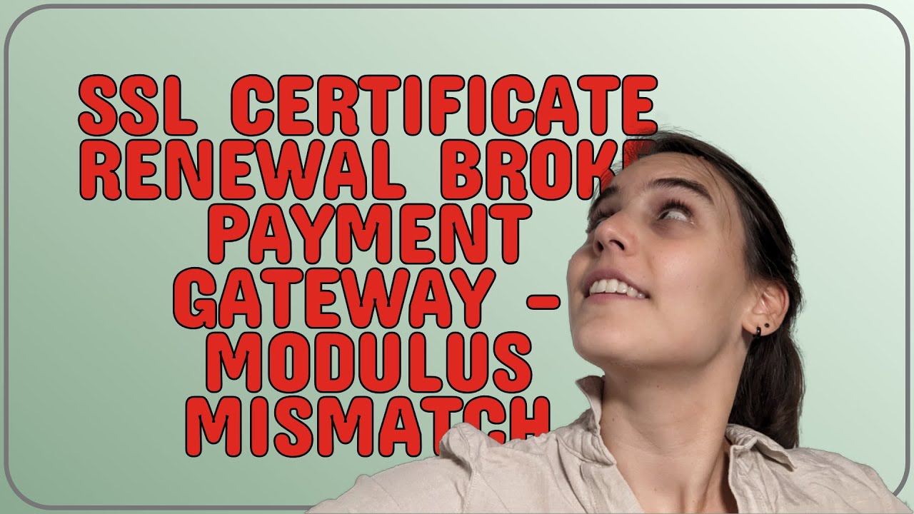 SSL Certificate Renewal Broke Payment Gateway - Modulus Mismatch - YouTube