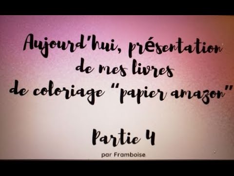 Présentation de ma collection de livre de coloriage : papier amazon ...