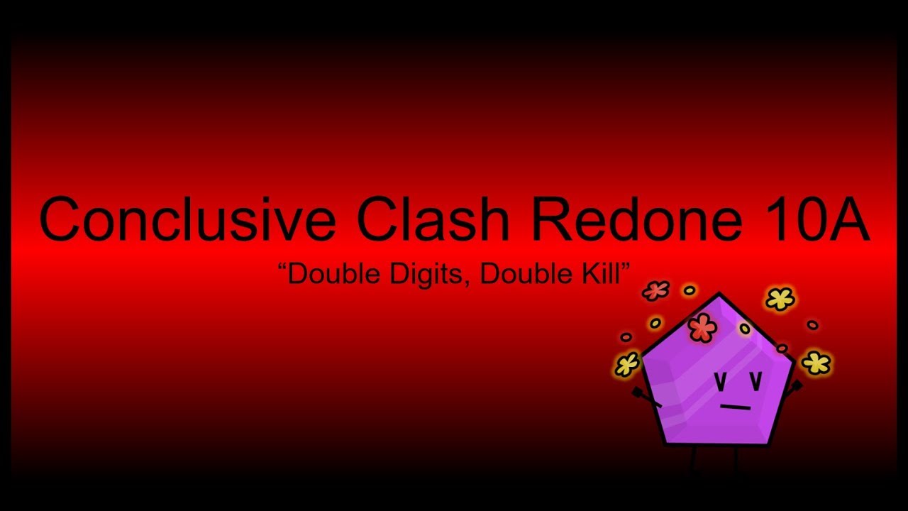 Conclusive Clash Redone 10A [Double Digits, Double Kill] - YouTube