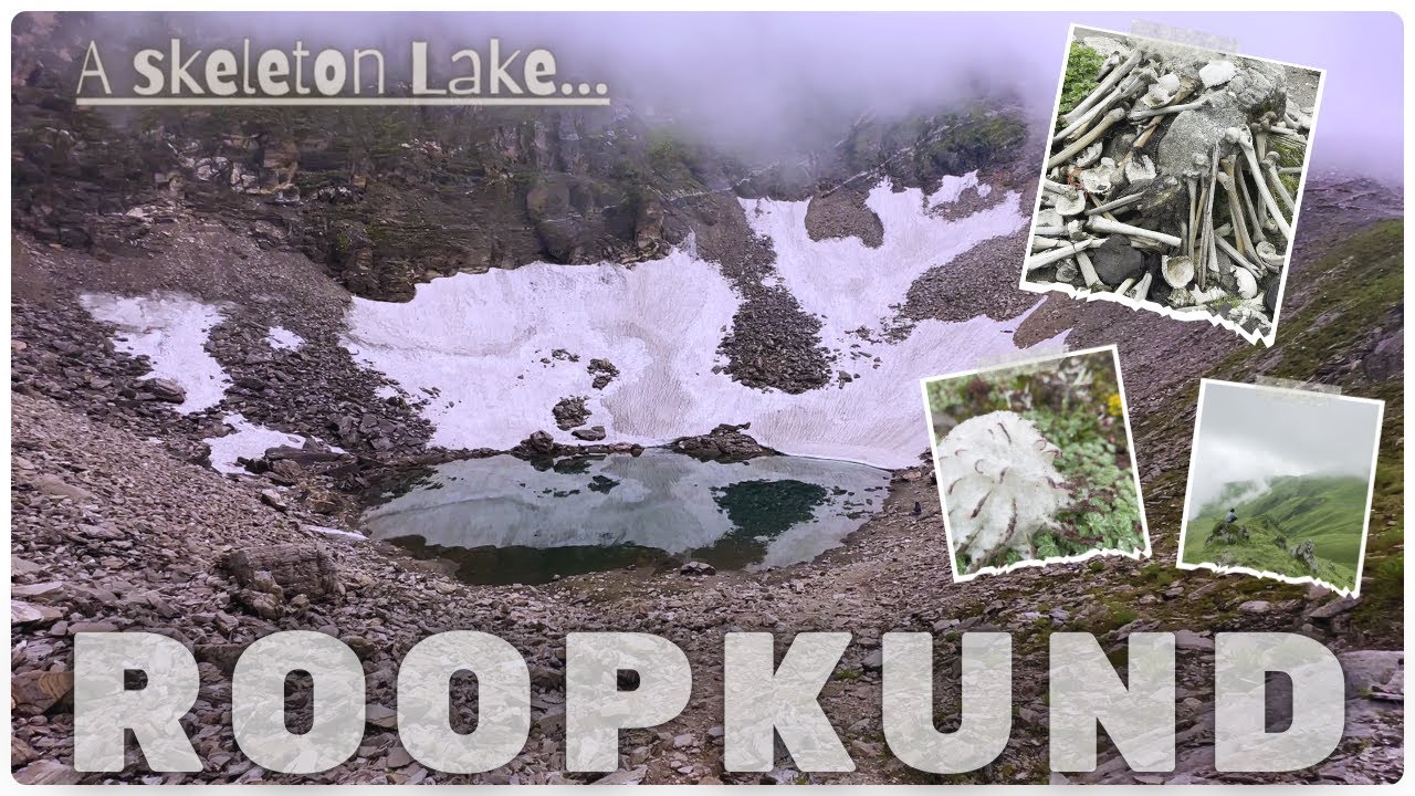 Roopkund Trek : A Journey to the Mysterious Skeleton Lake | Haunted ...